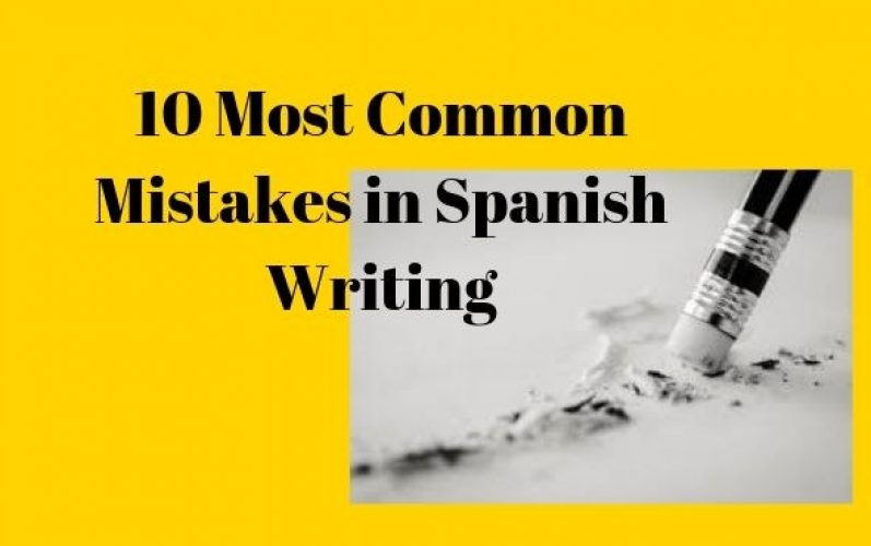 10 Most Common Mistakes in Spanish Writing - Spanish World Singapore